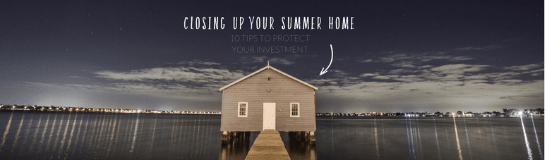 10 Tips For Closing Up Your Summer Home | The Maids Blog